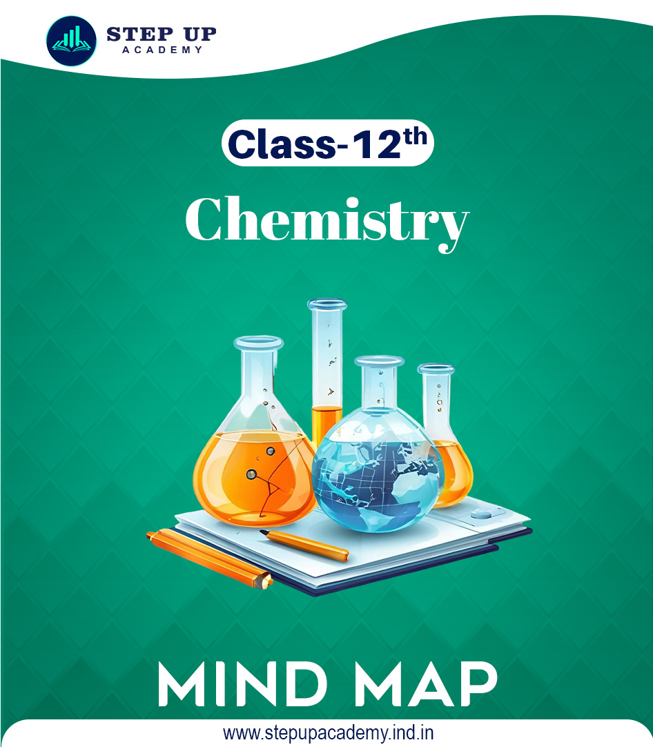 Class 12th Chemistry Mind Map | Step Up Academy